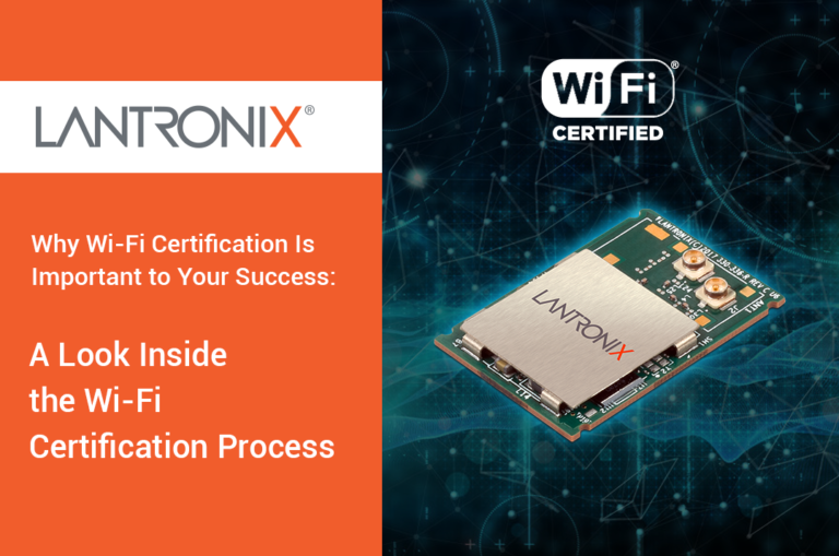 Why Wi-Fi Certification Is Important to Your Success | Lantronix
